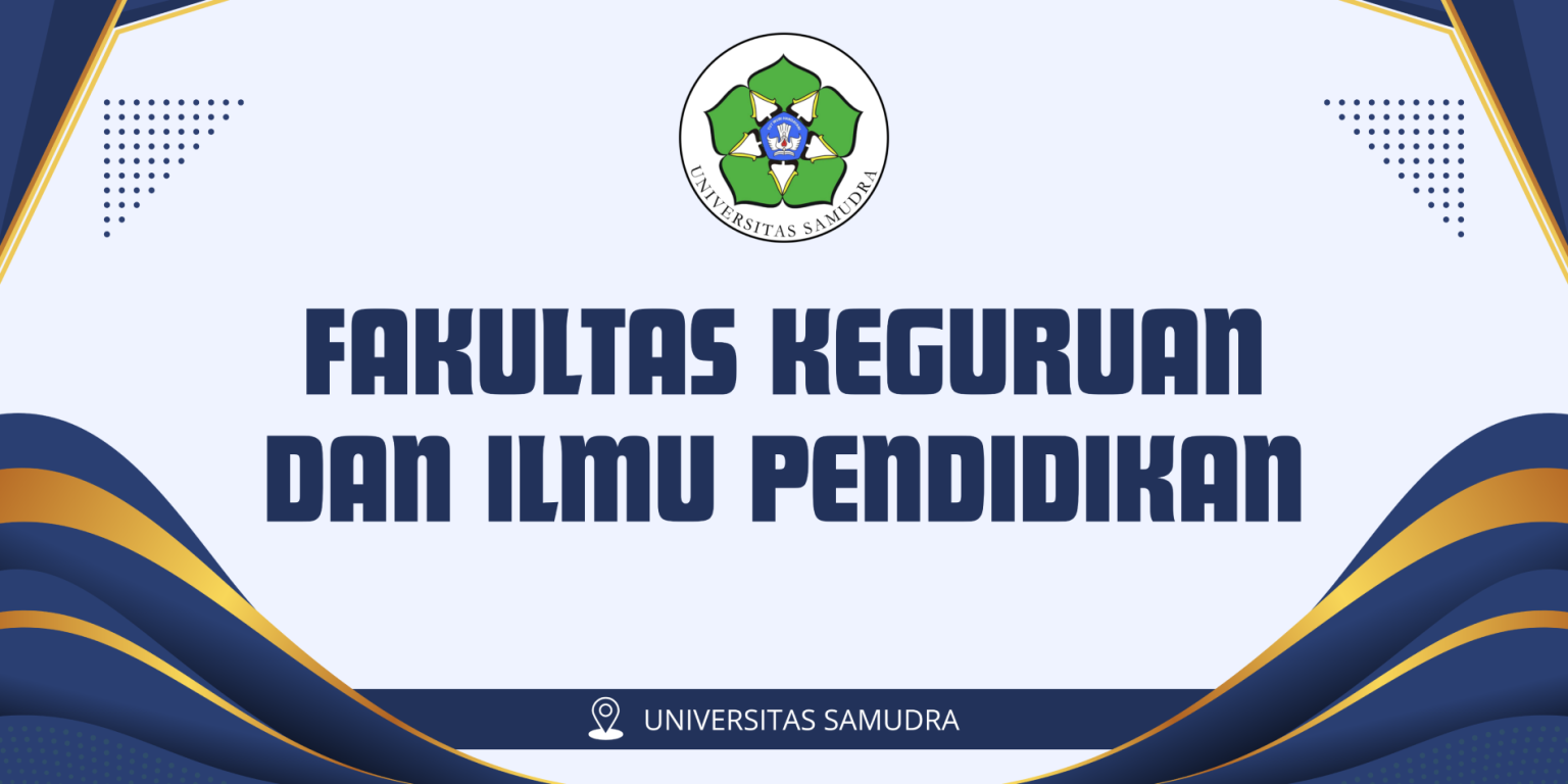 Fakultas Keguruan dan Ilmu Pendidikan – Universitas Samudra
